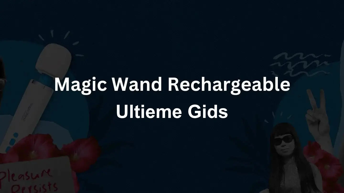 Gebruik van de Magic Wand Massager: Een wetenschappelijk onderbouwde g ...